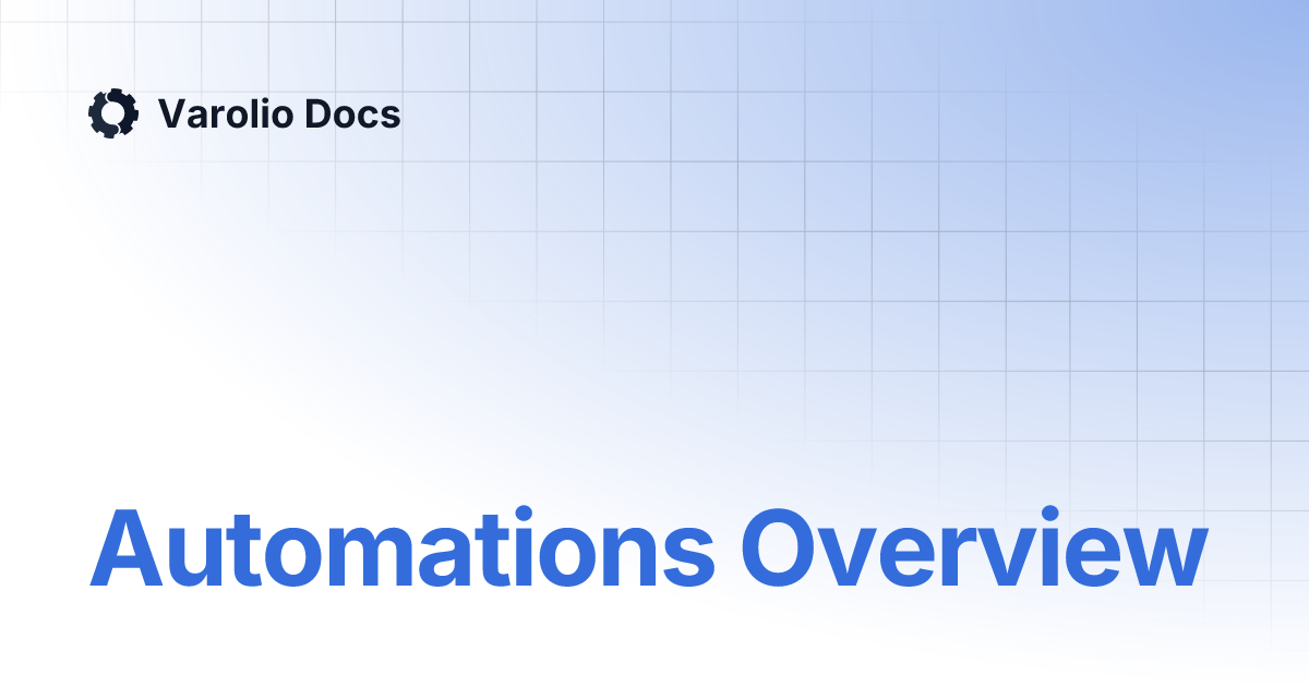 Automations Overview | Varolio Docs