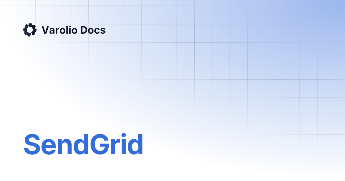 SendGrid | Varolio Docs